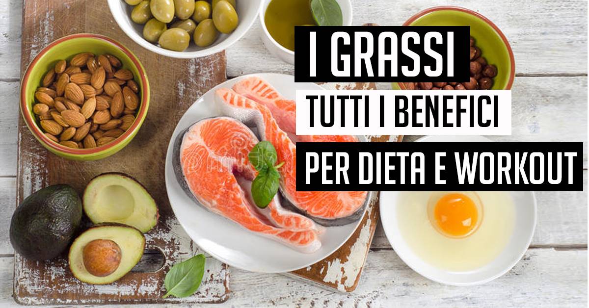 I grassi: i benefici per la tua dieta e i tuoi allenamenti